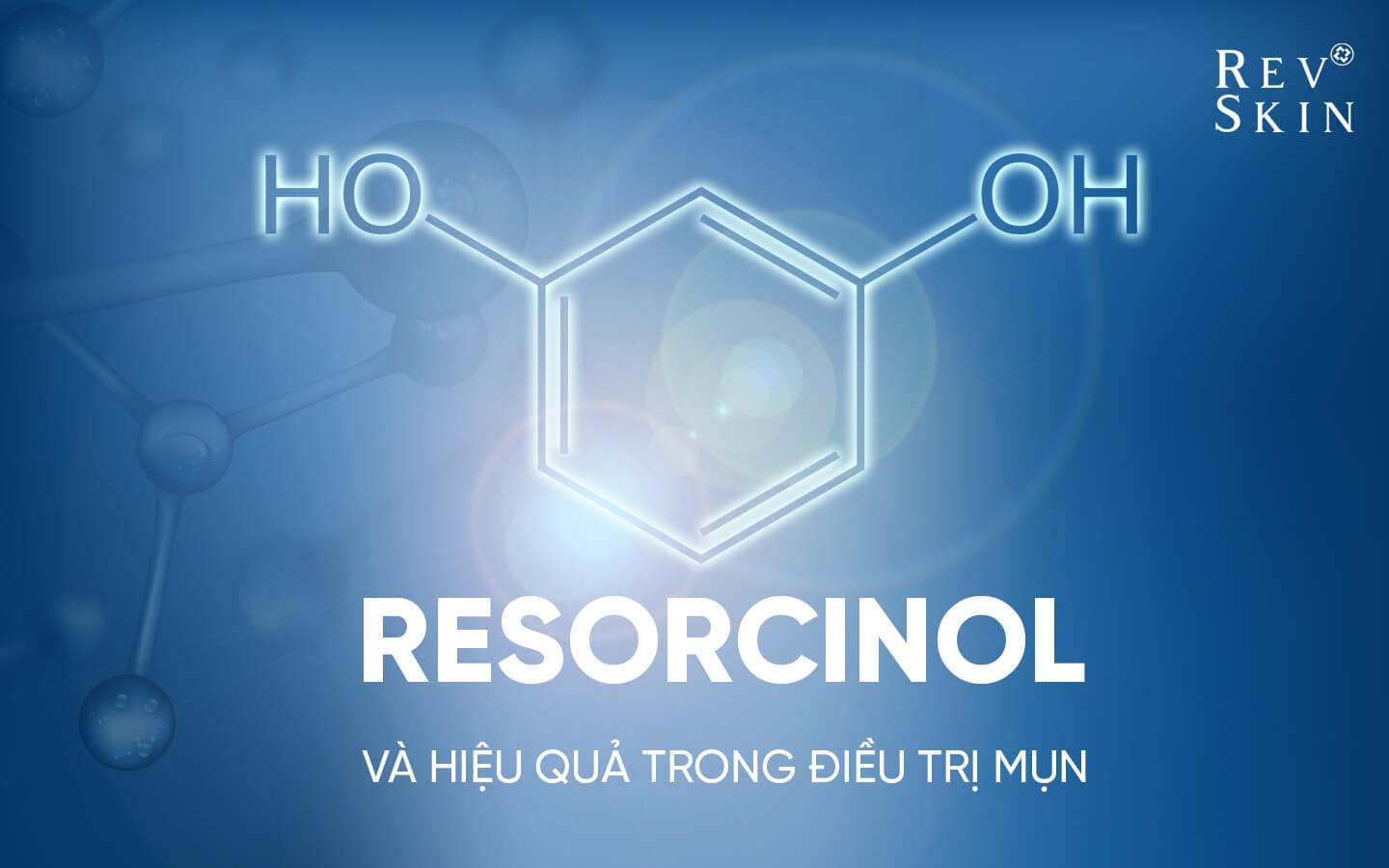 NHỮNG CÔNG DỤNG TRỊ MỤN CỦA RESORCINOL MÀ BẠN PHẢI BIẾT